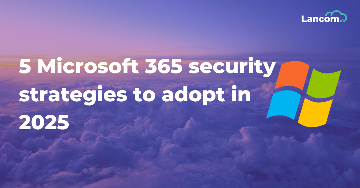 Enhancing Microsoft 365 Security: 5 Strategies for SMBs in 2025